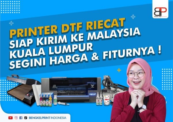 DTF Printer Malaysia Kuala Lumpur – Bengkel Print Indonesia