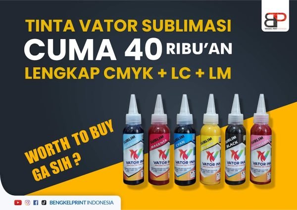 Jual Tinta Vator Sublimasi CMYK LC LM Murah – Bengkel Print